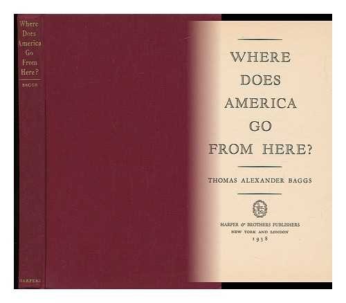 BAGGS, Thomas Alexander Where Does America Go from Here? [By] B | eBay