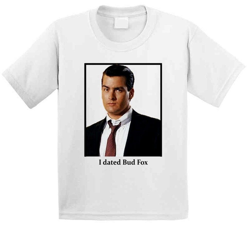 I Dated Bud Fox T Shirt | eBay