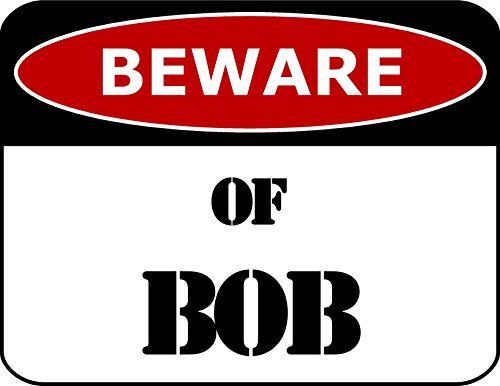 PCSCP Beware Of Bob 11.5 inch by 9 inch Laminated Funny Sign | eBay