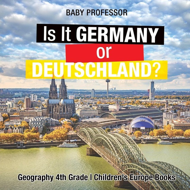 Is It Germany or Deutschland? Geography 4th Grade | Children's Europe ...
