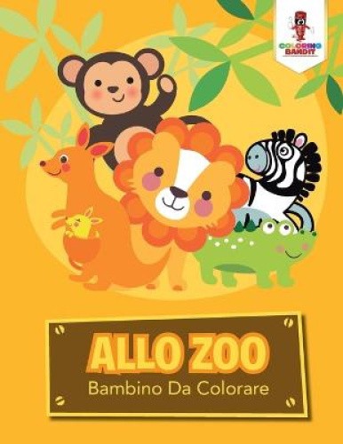 Allo Zoo: Bambino Da Colorare [Italian] by Coloring Bandit [Paperback ...