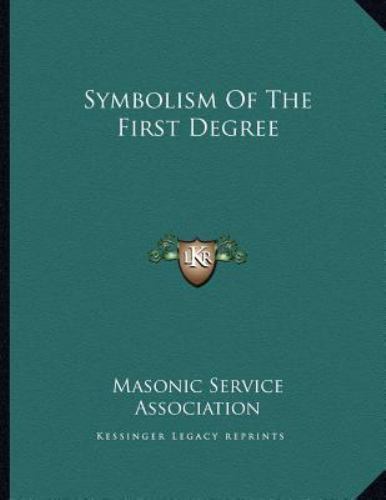 Symbolism of the First Degree by Masonic Service Association (2010 ...
