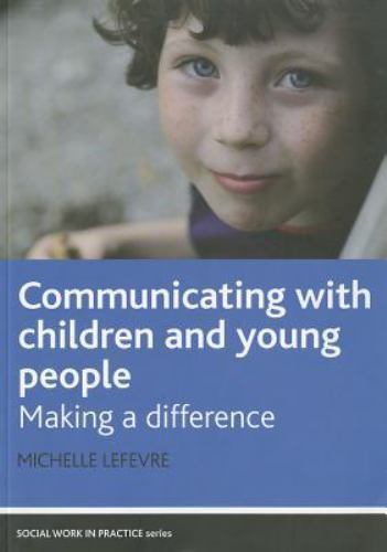 Communicating With Children and Young People : Making a Difference, Paperback... 9781847422828| eBay
