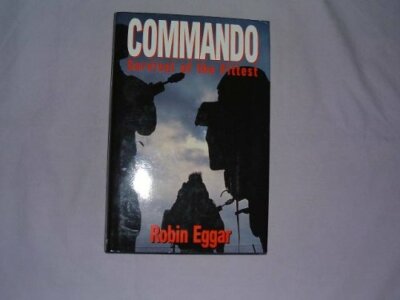 Commando: Survival of the Fittest by Eggar, Robin Hardback Book The ...