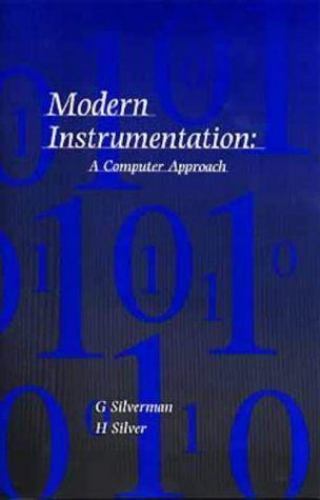 Modern Instrumentation : A Computer Approach by G. Silverman and H ...
