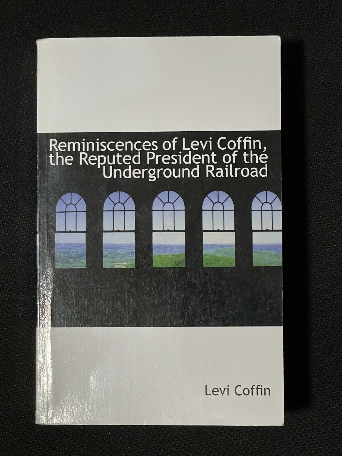 Reminiscences of Levi Coffin, the Reputed President of the Underground Railroad by Levi Coffin ...
