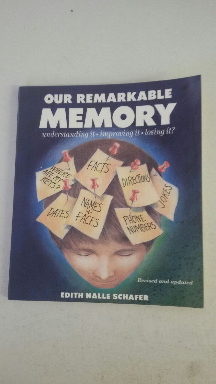 Our Remarkable Memory: Understanding It, Improving It, Losing It ...