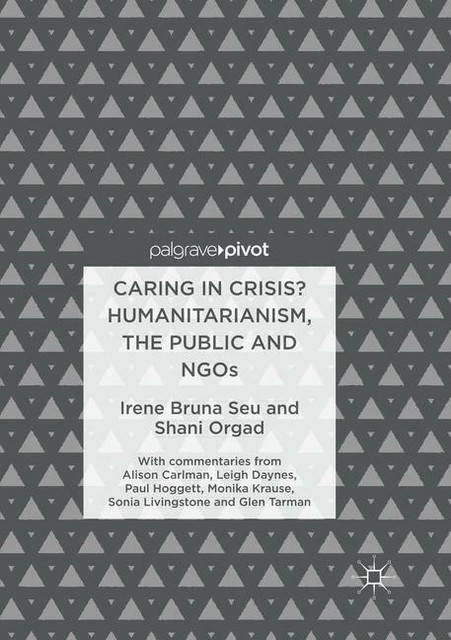 Caring in Crisis? Humanitarianism, The Public And Ngos von Shani Orgad ...