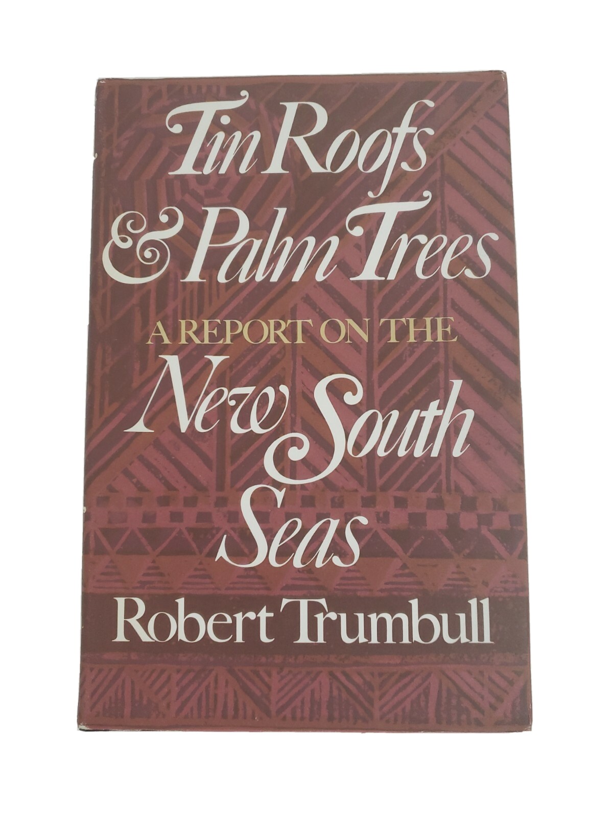 Tin Roofs and Palm Trees : A Report on the New South Seas by Robert ...