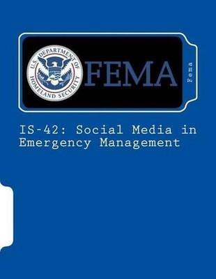 Is-42: Social Media in Emergency Management by Fema (English) Paperback ...
