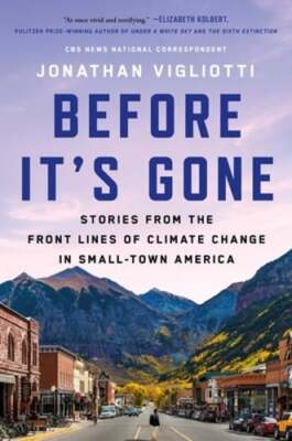 Before It's Gone: Stories from the Front Lines of Climate Change in ...
