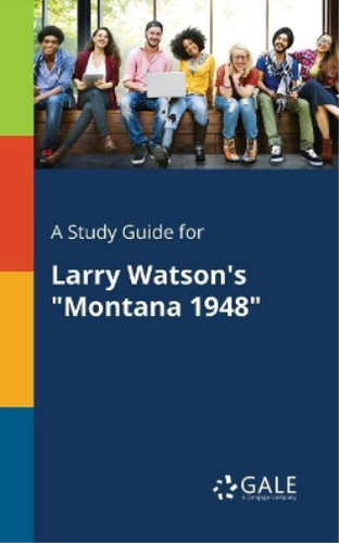 Cengage Learning Gale A Study Guide for Larry Watson's "Montana 1948 ...