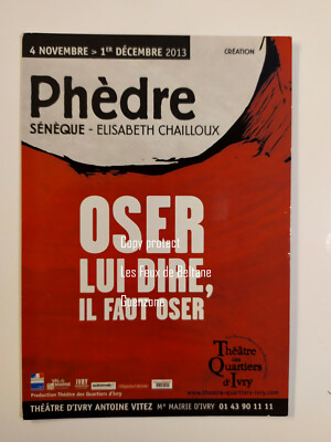 OSER LUI DIRE PHEDRE SENEQUE ELISABETH CHAILLOUX THEATRE flyer carte ...