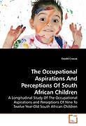 The Occupational Aspirations And Perceptions of South African Children von Ewald Crause (2010 ...
