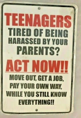 Humor 8X12" Sign: TEENAGERS Move Get Job Pay Bills ..While You Know ...