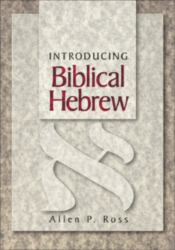 Allen P. Ross Introducing Biblical Hebrew (Hardback) (US IMPORT ...