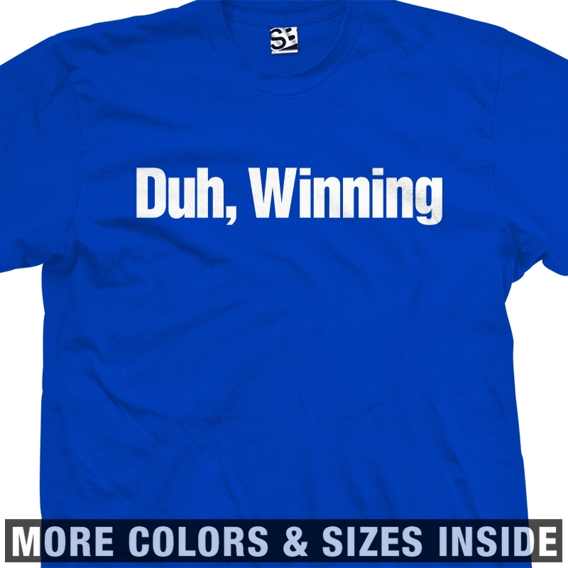 Duh Winning Shirt | Classic Charlie Sheen Meme Block Text Dad Mens T ...