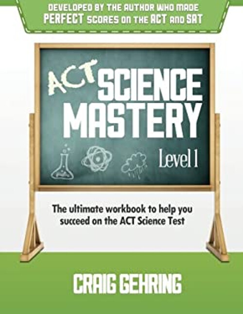 ACT Science Mastery Level 1 : The Ultimate Workbook to Help You Succeed ...