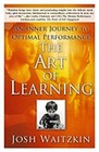 The Art of Learning: An Inner Journey to Optimal Performance by Josh ...