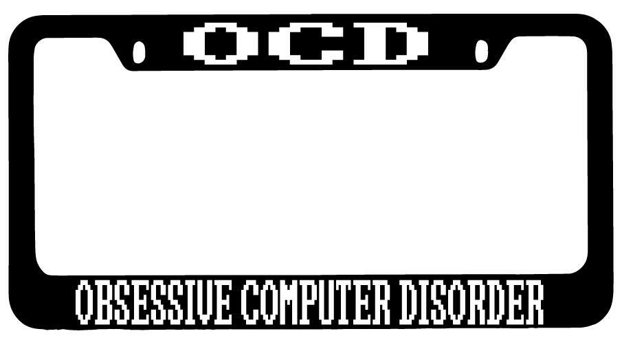 OCD Obsessive Computer Disorder Black METAL License Frame | eBay
