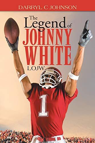 The Legend of Johnny White: Lojw 9781490730424 | eBay