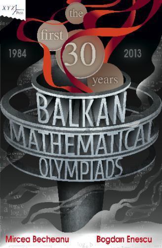XYZ Ser.: Balkan Mathematical Olympiads : The First 30 Years by Mircea ...