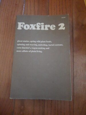 Foxfire 2 -ghost stories, spring wild plant foods, spinning & weaving ...