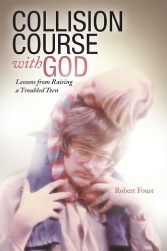 Collision Course with God : Lessons from Raising a Troubled Teen by ...