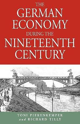 The German Economy During the Nineteenth Century by Richard Tilly, Toni ...