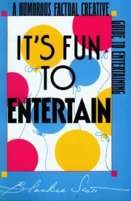 Its Fun to Entertain: A Humorous Factual Creative Guide to Entertaining ...