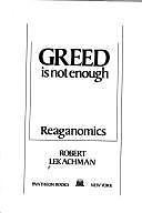 Greed Is Not Enough : Reaganomics by Robert Lekachman (1982, Hardcover ...