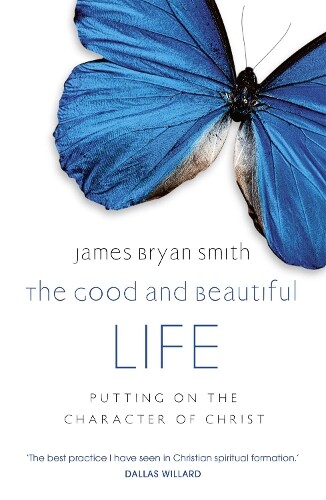 James Bryan Smith The Good and Beautiful Life (Paperback) (UK IMPORT ...