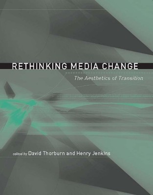 Rethinking Media Change: The Aesthetics of Transition by David Thorburn ...