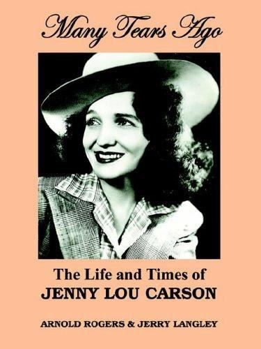 Many Tears Ago : The Life and Times of Jenny Lou Carson by Jerry ...