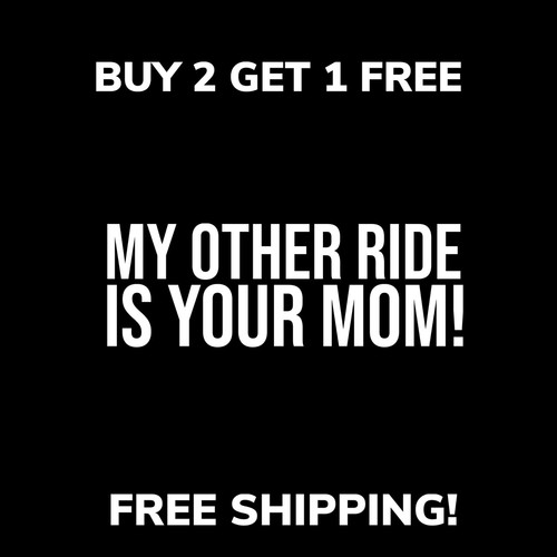 My Other Ride Is your mom vinyl Sticker Decal Outdoor car automotive ...