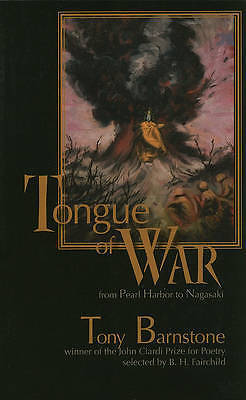 Tongue of War: From Pearl Harbor to Nagasaki by Tony Barnstone ...