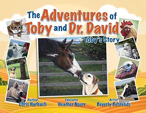 THE ADVENTURES OF TOBY AND DR. DAVID: TOBY'S STORY By Chris Harbach ...