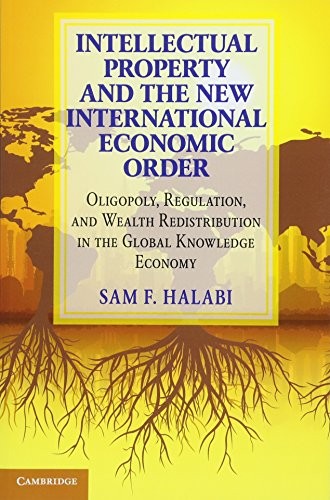INTELLECTUAL PROPERTY AND THE NEW INTERNATIONAL ECONOMIC By Sam F ...