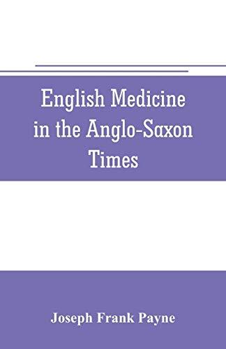 English medicine in the Anglo-Saxon times; two lectures delivered ...