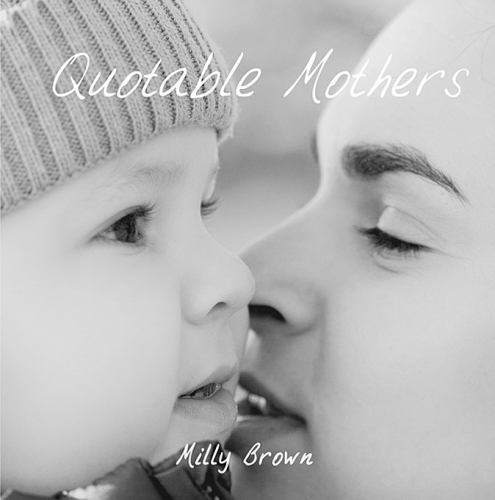Quotable Mothers by Milly Brown (2008, Hardcover) for sale online | eBay