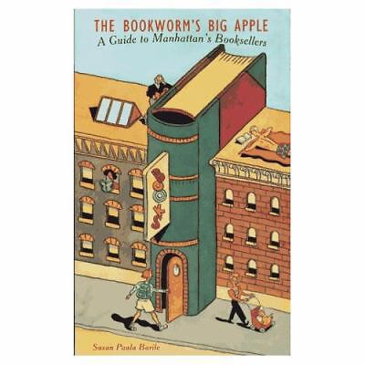 The Bookworm's Big Apple: A Guide to Manhattan's Booksellers by Barile ...