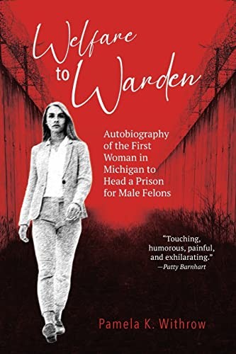 Welfare to Warden: Autobiography of the First Woman in Michigan to Head ...