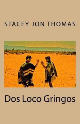 Dos Loco Gringos, Paperback by Thomas, Stacey Jon, Like New Used, Free ...