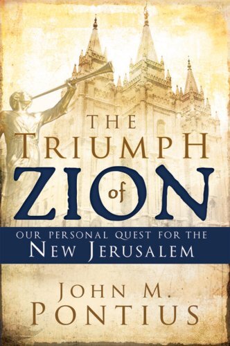 THE TRIUMPH OF ZION-OUR PERSONAL QUEST FOR THE NEW By John M. Pontius ...