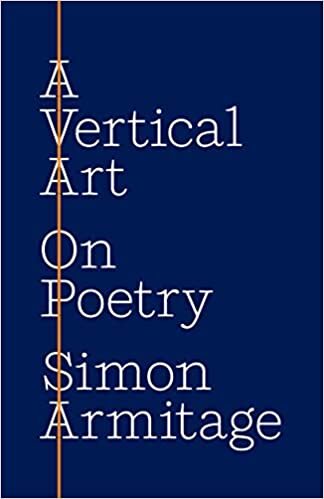 A Vertical Art: On Poetry PAPERBACK 2022 by Simon Armitage ...