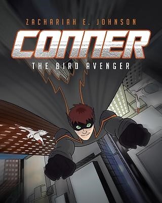 Conner the Bird Avenger by Johnson, Zachariah E. -Paperback ...