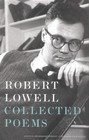 Robert Lowell: Collected Poems: Edited by Frank Bidart and David ...