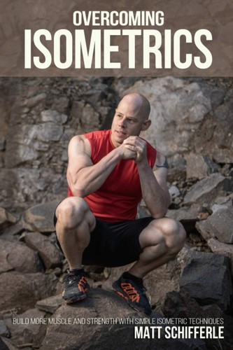 Overcoming Isometrics: Isometric Exercises for Building Muscle and ...