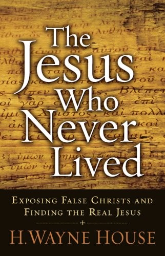 The Jesus Who Never Lived: Exposing False Christs and Finding the Real ...
