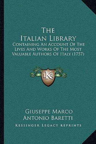 The Italian Library : Containing an Account of the Lives and Works of ...